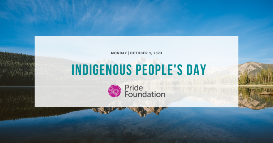 Join us in Commemorating Indigenous Peoples’ Day - Pride Foundation