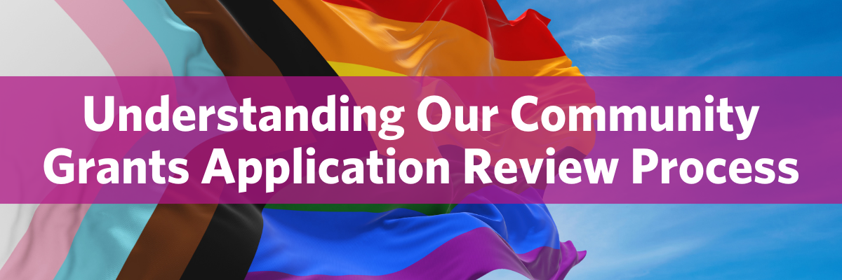 Understanding Our Community Grants Application Review Process - Pride ...