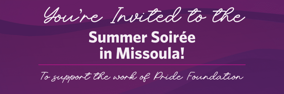 Summer Soirée in Missoula - Pride Foundation