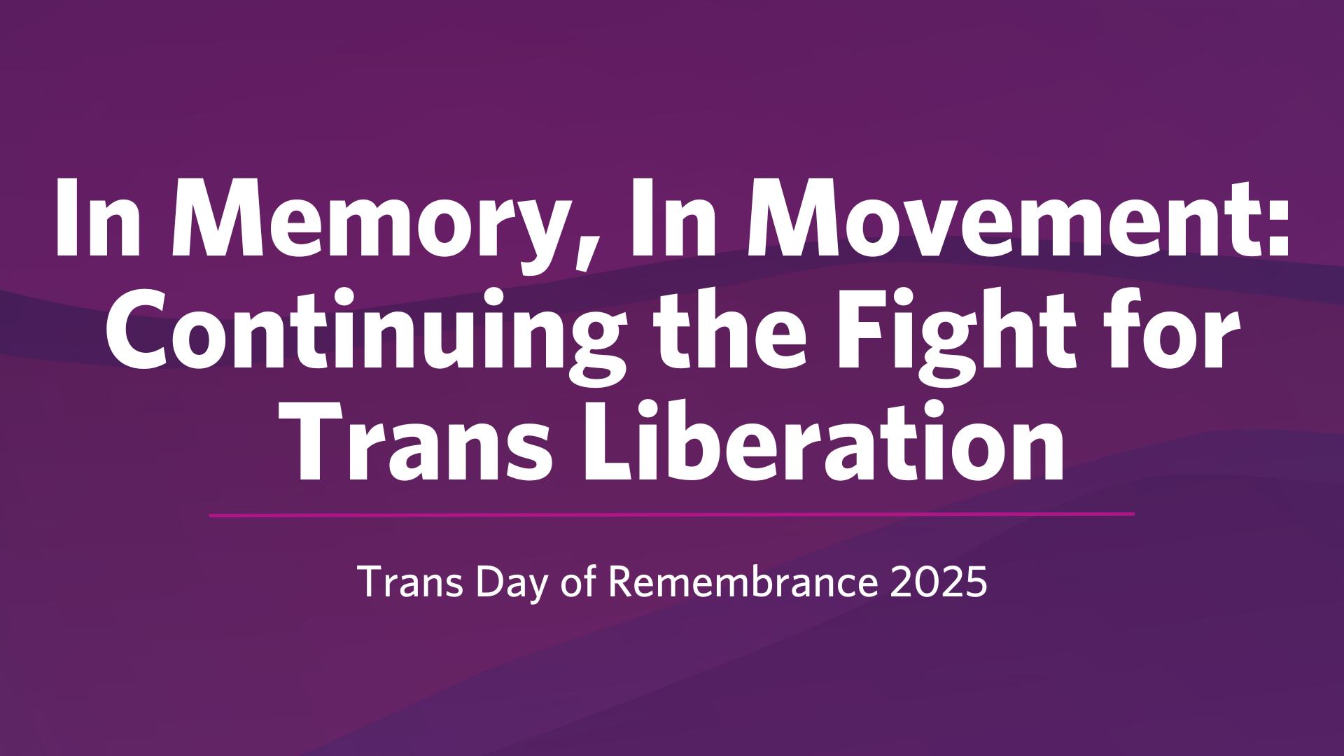 In Memory, In Movement: Continuing the Fight for Trans Liberation - Pride Foundation